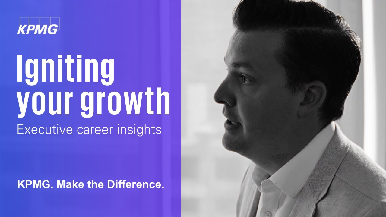 Igniting Your Growth | KPMG Executive Career Insights - YouTube