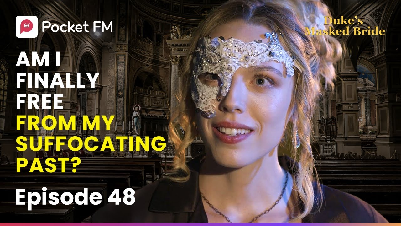 Ep 48 | Am I Finally free from my suffocating past? | The Duke's Masked ...