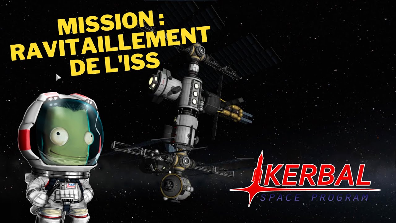 Kerbal Space Program - Mission ravitaillement de l'ISS - Moment ...