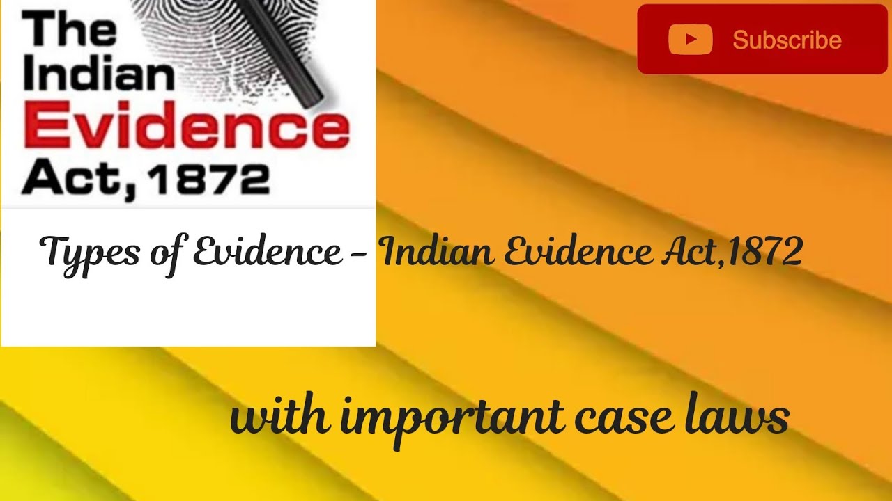 Different types of Evidence - Indian Evidence Act, 1872, with case laws ...