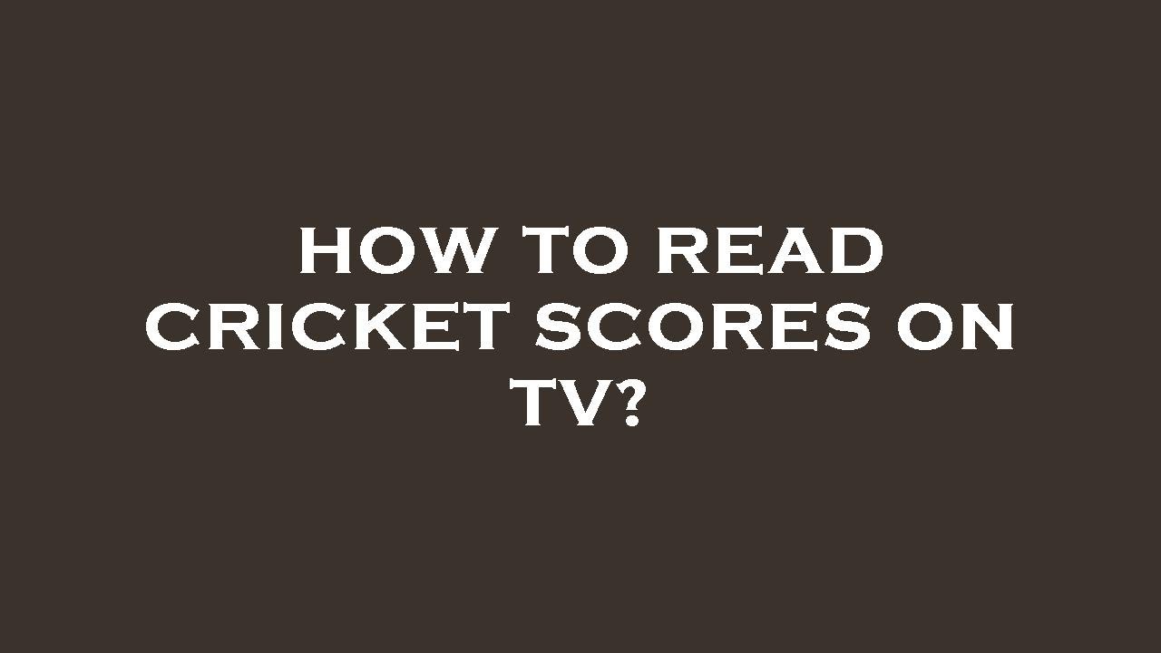 How to read cricket scores on tv? - YouTube