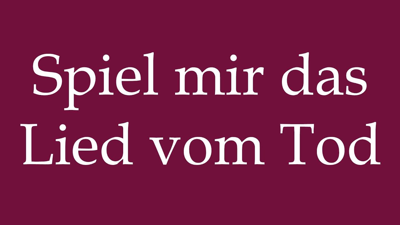 How to Pronounce ''Spiel mir das Lied vom Tod'' Correctly in German ...