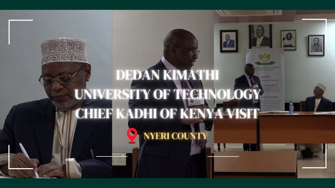 THANK YOU DEDAN KIMATHI UNIVERSITY OF TECHNOLOGY || CHIEF KADHI VISIT ...