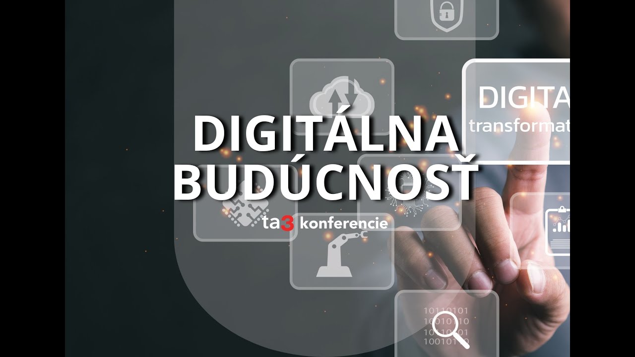 Ta3 konferencie: Digitálna budúcnosť - YouTube