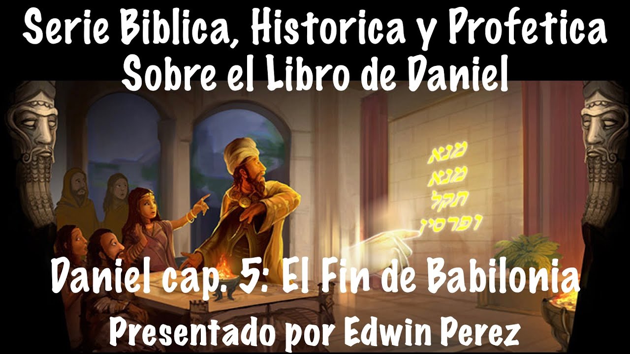 Serie Biblica, Historica y Profetica Sobre el Libro de Daniel Daniel ...