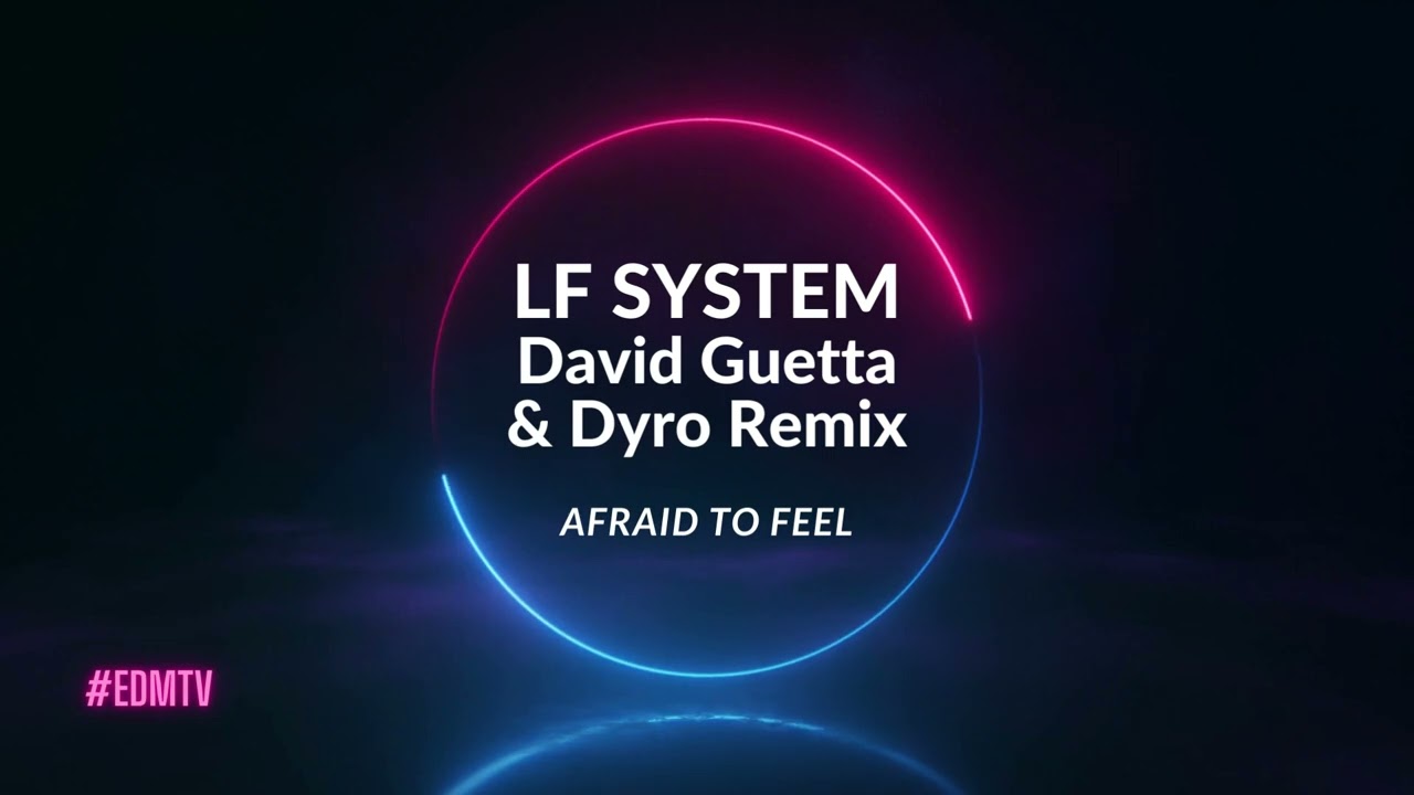 LF SYSTEM - Afraid To Feel (David Guetta & Dyro Remix) - YouTube