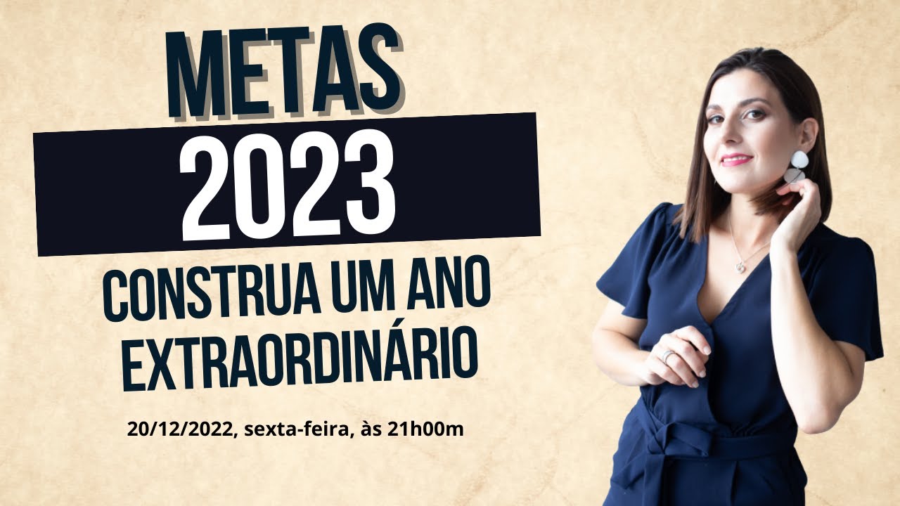 Metas 2023: construa um ano extraordinário - YouTube