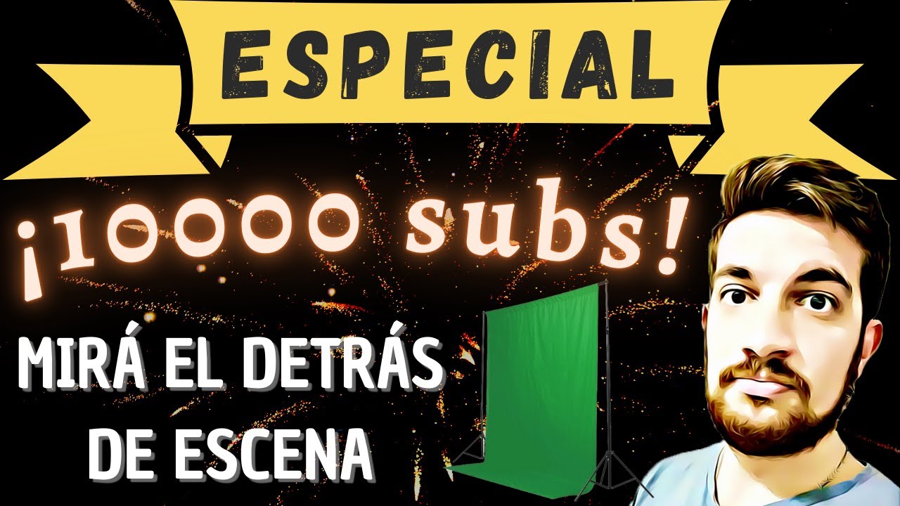 ESPECIAL 10000 Subs 🎉 El Detrás de Escena - YouTube