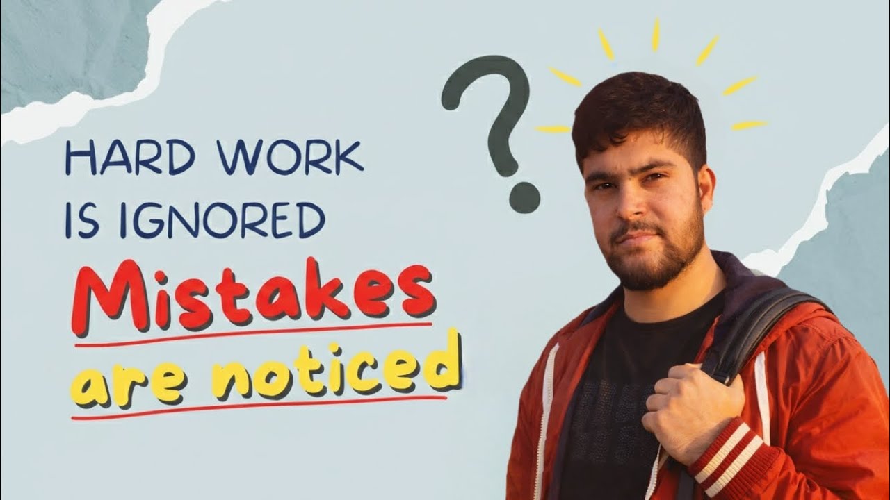 Hard work is ignored and mistakes are noticed - YouTube