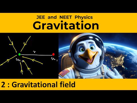 2. Gravitation | Gravitational field | IIT JEE Physics