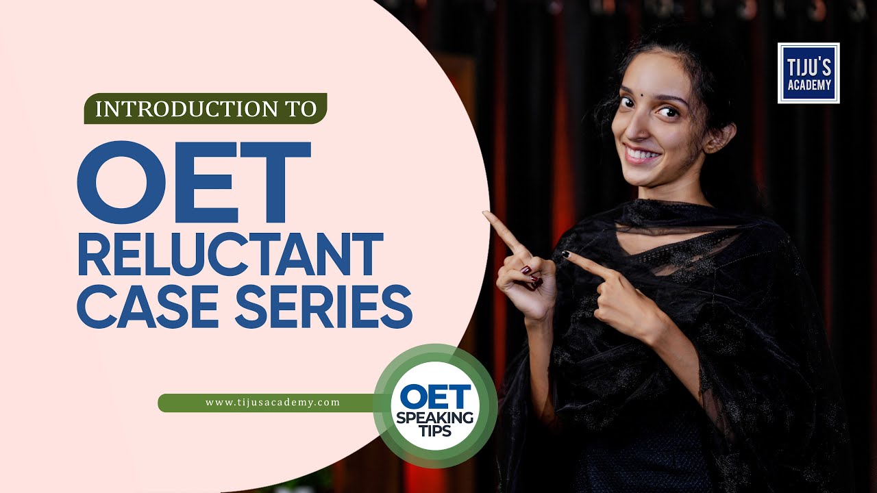 Introduction to OET Reluctant Case Series | OET Speaking Tips | Tiju's ...
