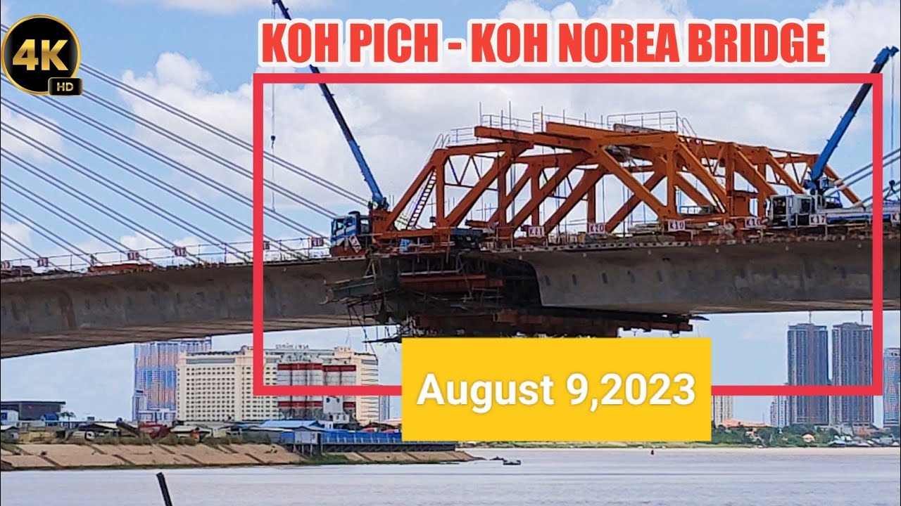 August 9, 2023 KOH PICH - KOH NOREA BRIDGE updated - YouTube