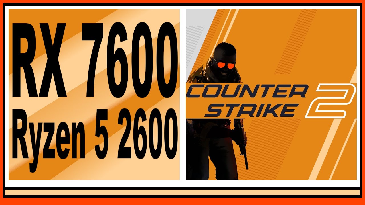RX 7600 -- Ryzen 5 2600 -- Counter-Strike 2 CS2 FPS Test - YouTube