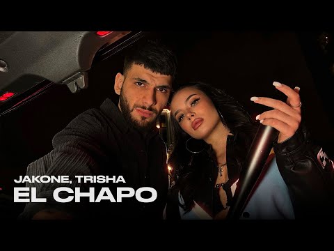 Jakone, TRISHA - El Chapo