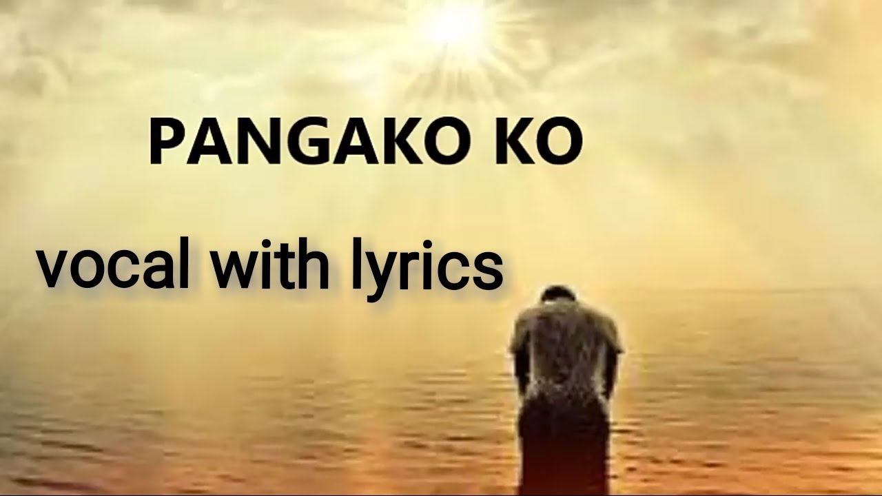 PANGAKO KO with lyrics - YouTube