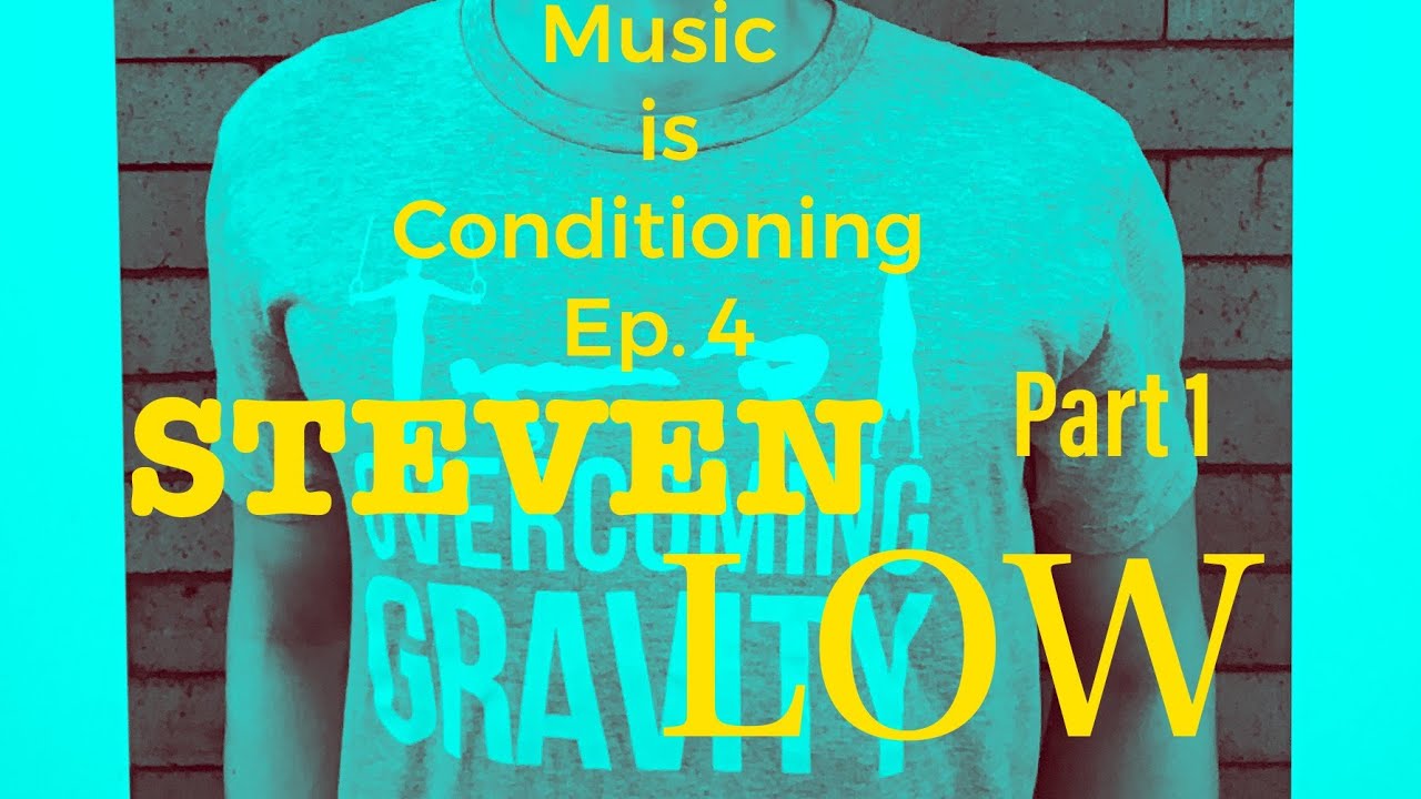 Music is Conditioning Episode 4, Steven Low (Part 1) - YouTube