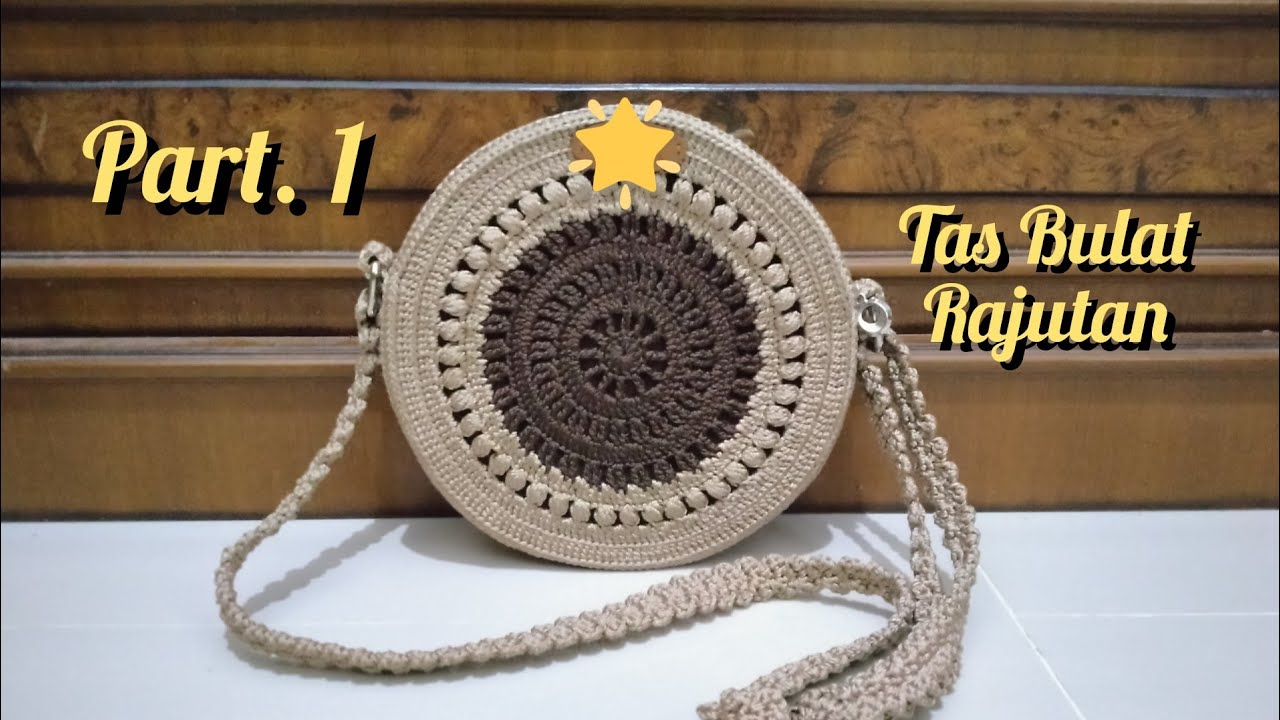 Crochet || Tutorial membuat tas bulat rajut || Part. 1 - YouTube