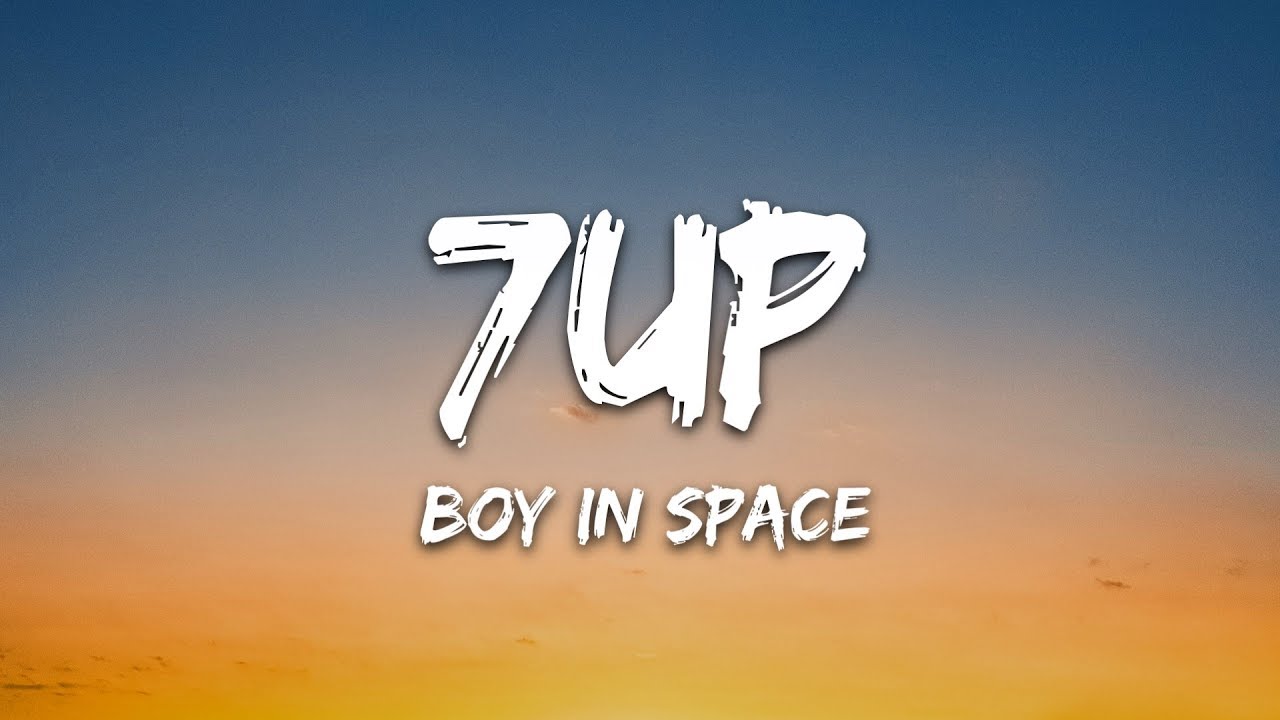 Boy In Space - 7UP (Lyrics) - YouTube
