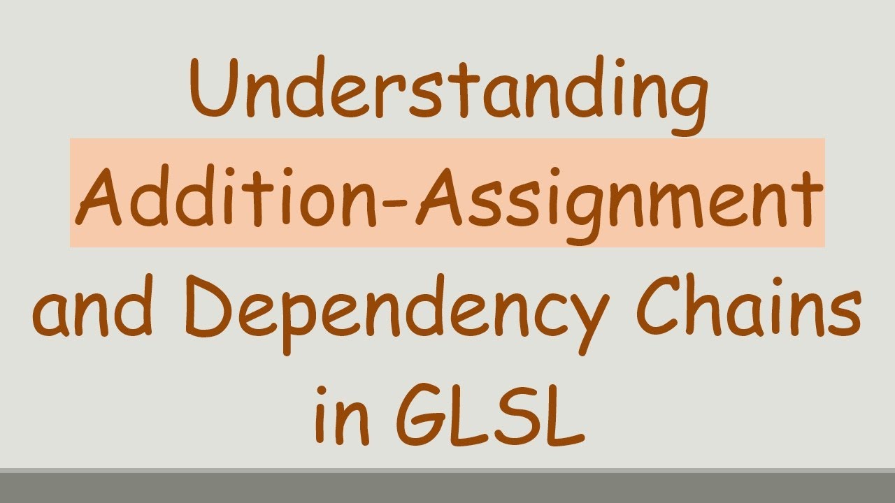 Understanding Addition Assignment And Dependency Chains In Glsl Youtube