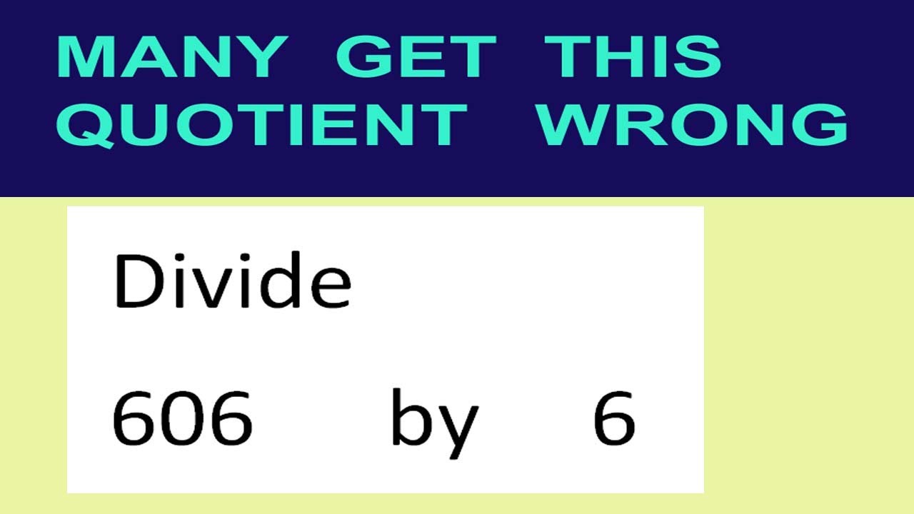Divide 606 by 6 many get this quotient wrong - YouTube