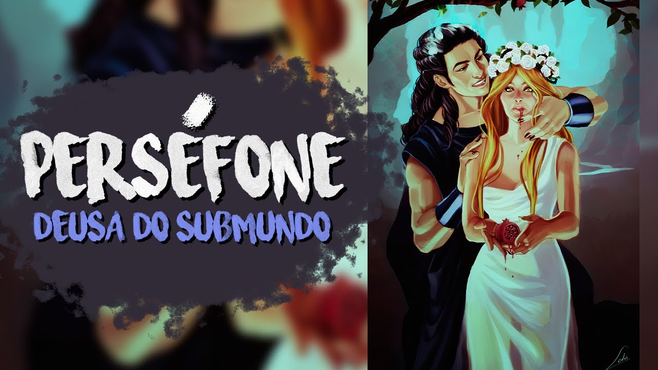 PERSÉFONE: A DEUSA DA TERRA E DO SUBMUNDO - MITOLOGIA GREGA - YouTube