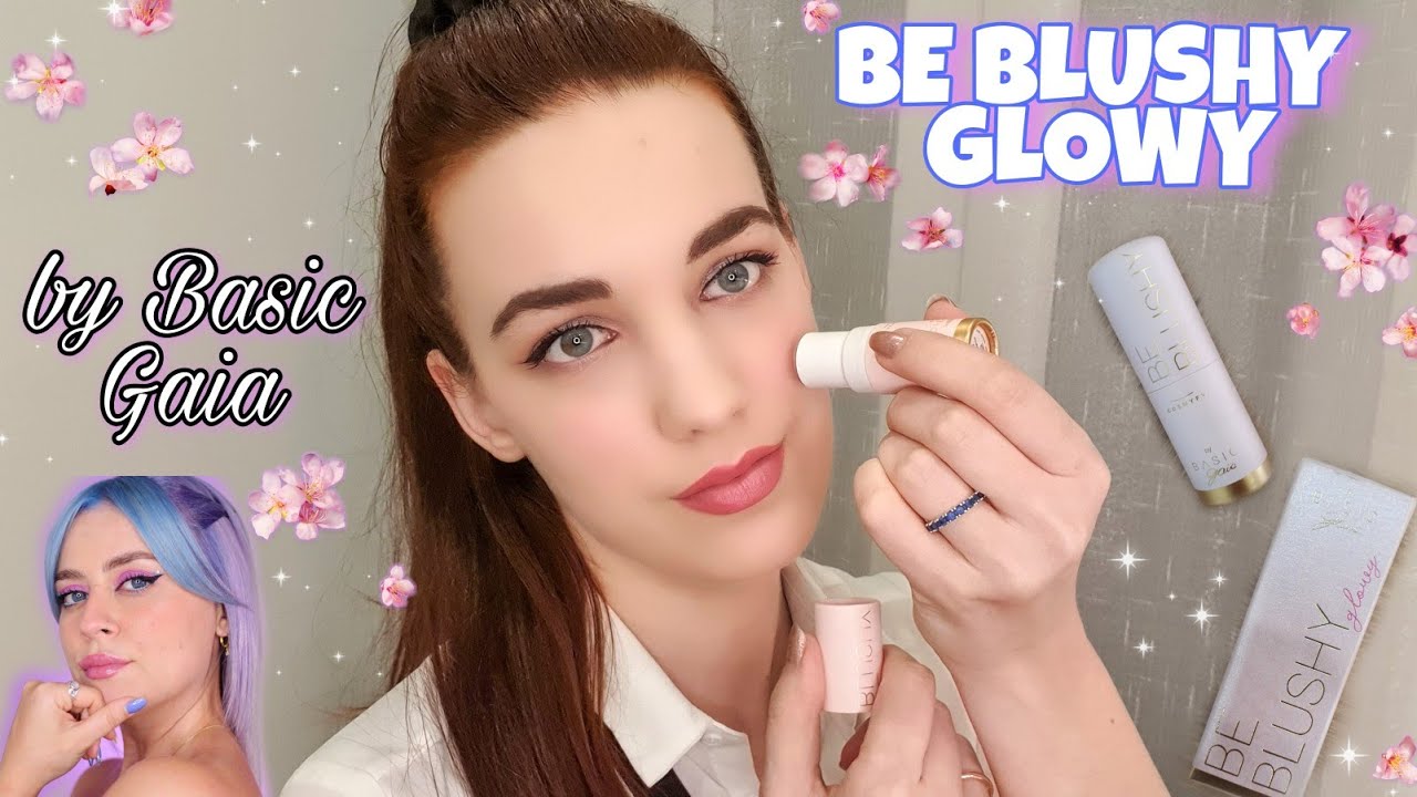 PROVO I BE BLUSHY GLOWY DI BY BASIC GAIA FEAT. COSMIFY 🌸 cosa mi ...