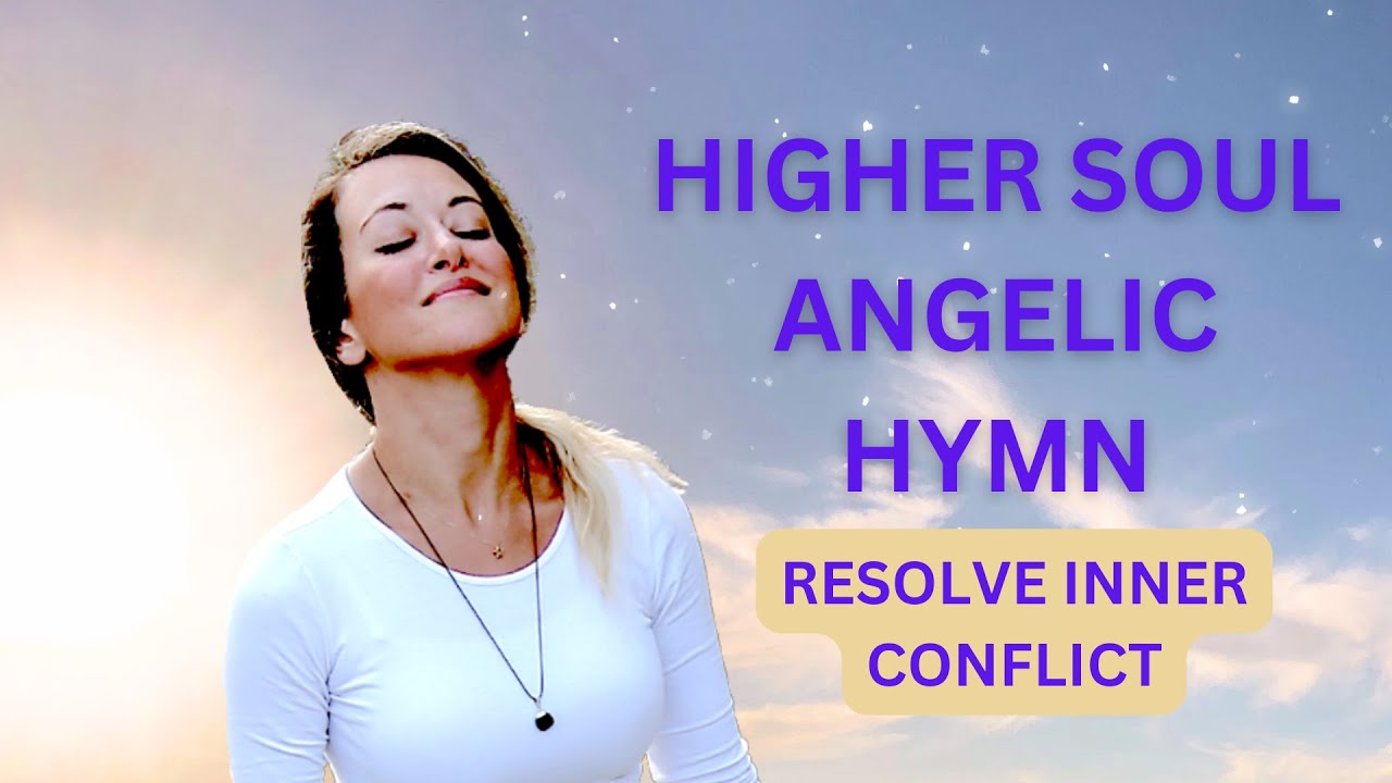 Higher Soul Angelic Hymn & Transmission For Inner Peace - YouTube