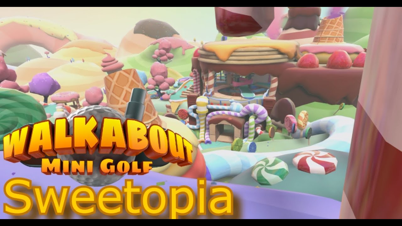 Sweetopia - Complete Course! / Walkabout Mini Golf VR Gameplay - YouTube
