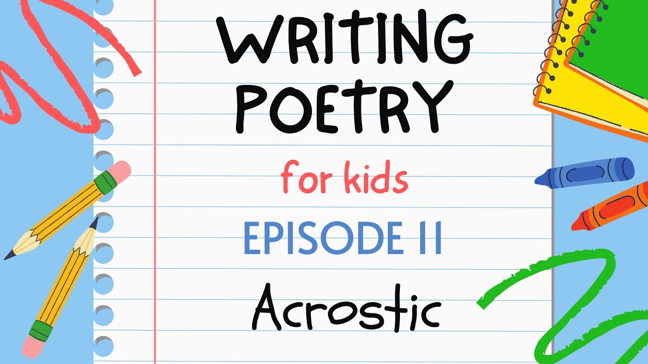 Writing Poetry For Kids Episode 11 Acrostic Poem YouTube Writing Poetry For Kids Episode 11 Acrostic Poem YouTube