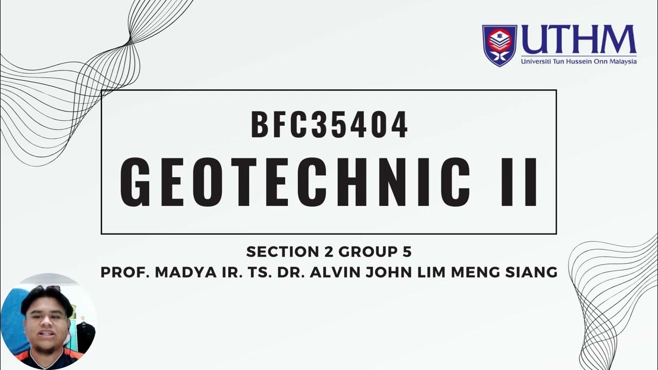 BFC34402 I GEOTECHNICS II I GROUP PROJECT I SECTION 2 I GROUP 5 I UTHM - YouTube
