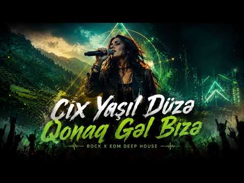 Çıx Yaşıl Düzə Qonaq Gəl Bizə | EDM Rock Azeri Bass Remix