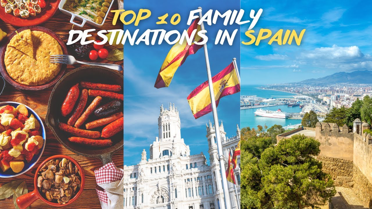 TOP 10 FAMILY VACATION DESTINATIONS IN SPAIN 2023 guaranteed fun for ...