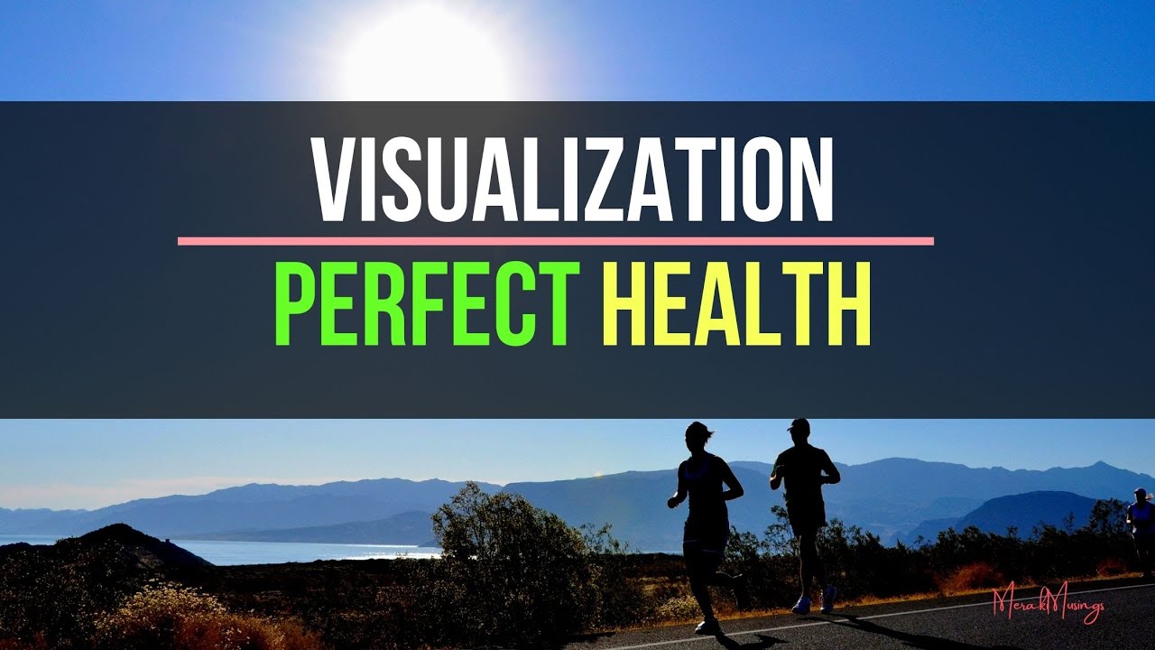 Visualization Video - Mind Movie - PERFECT HEALTH & WELL-BEING! Watch ...