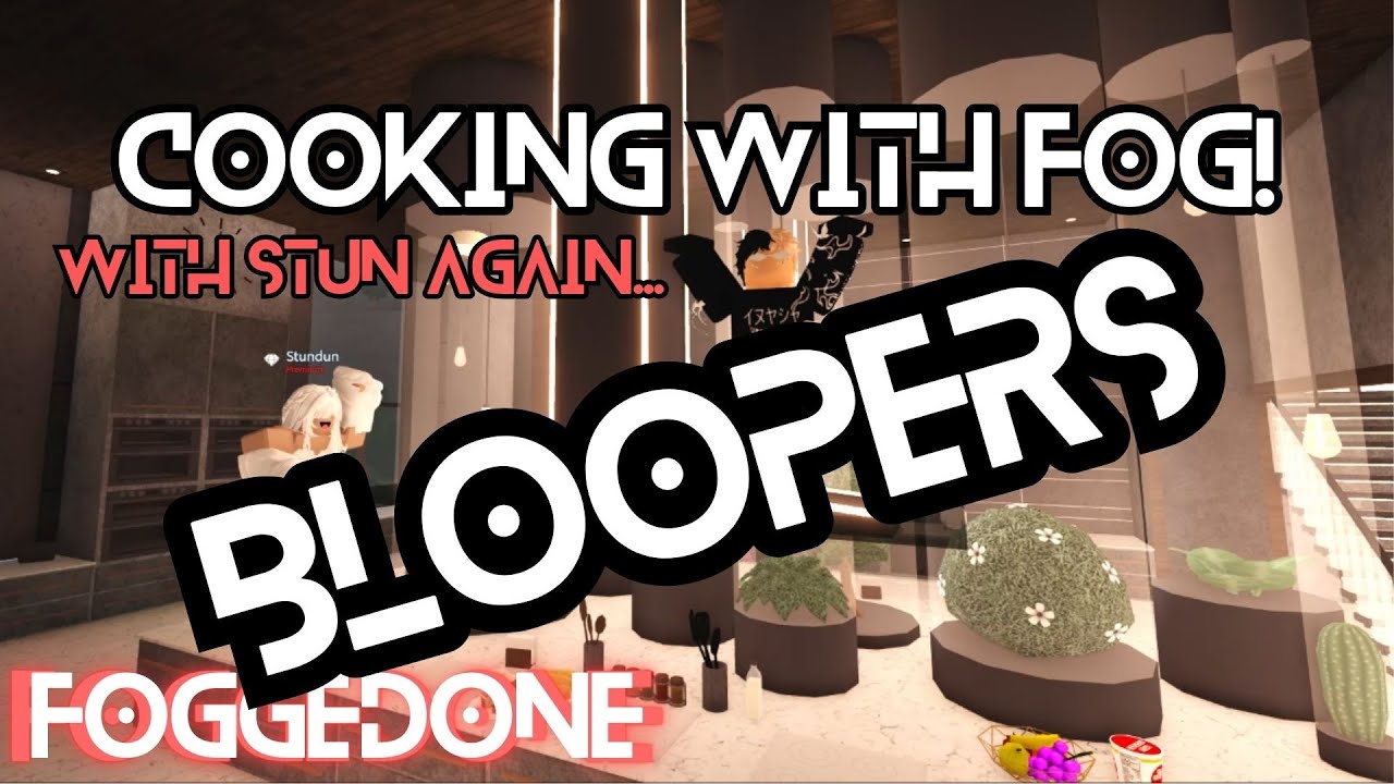 COOKING WITH FOG - BLOOPERS - YouTube