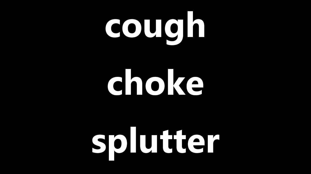 Cough choke splutter? - YouTube