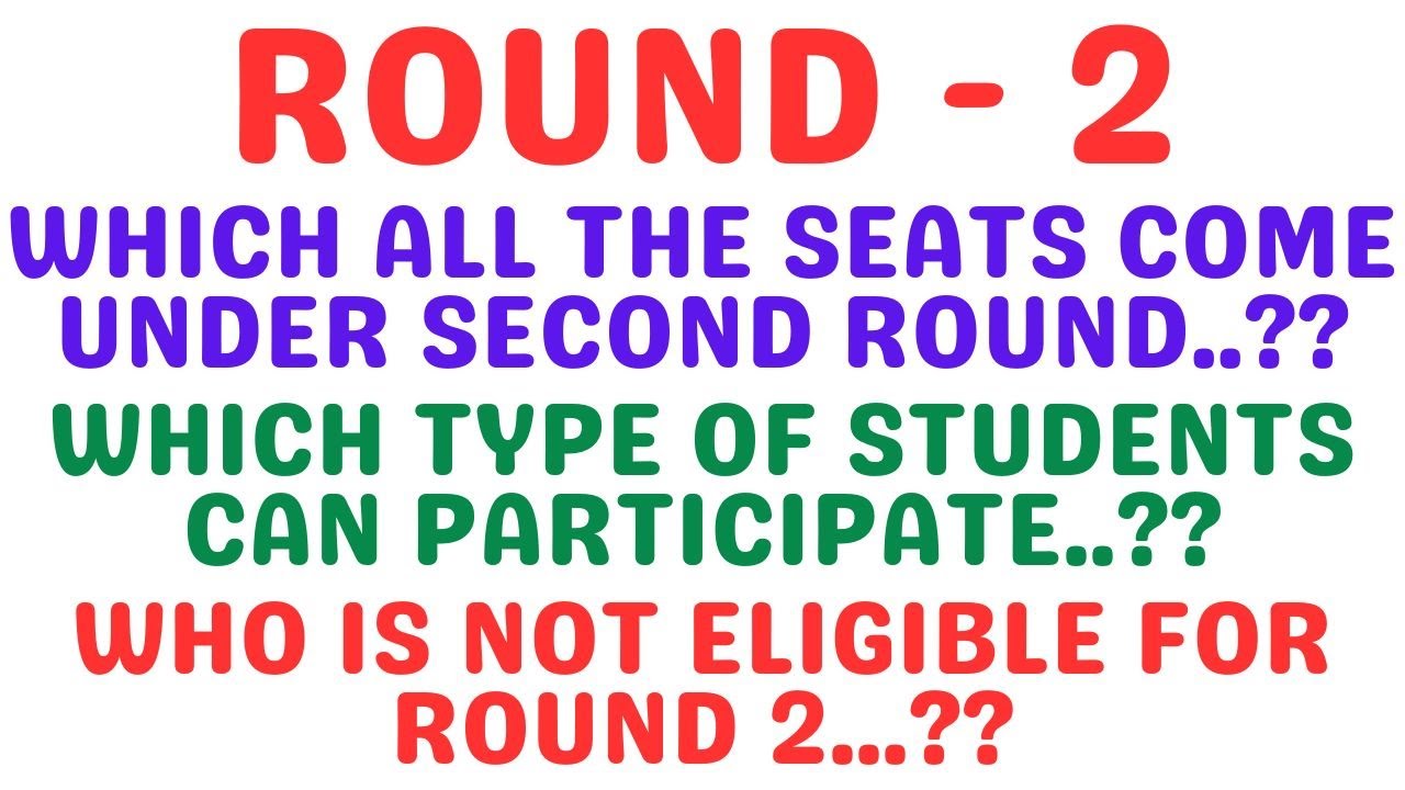 ROUND - 2 : WHICH SEATS COME UNDER RPUND 2? WHO IS ELIGIBLE AND WHO IS ...