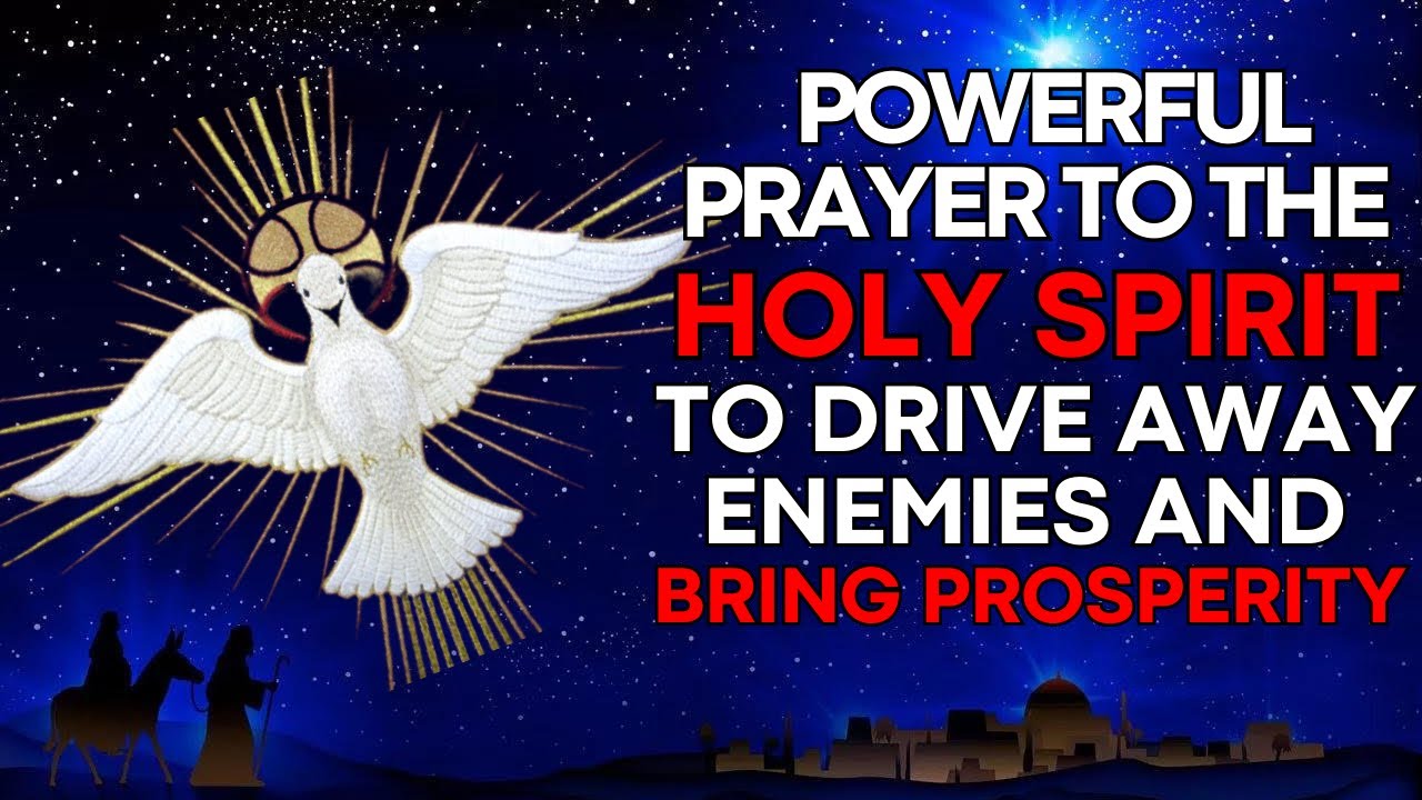 🔴POWERFUL PRAYER TO THE HOLY SPIRIT TO DRIVE AWAY ENEMIES AND BRING ...
