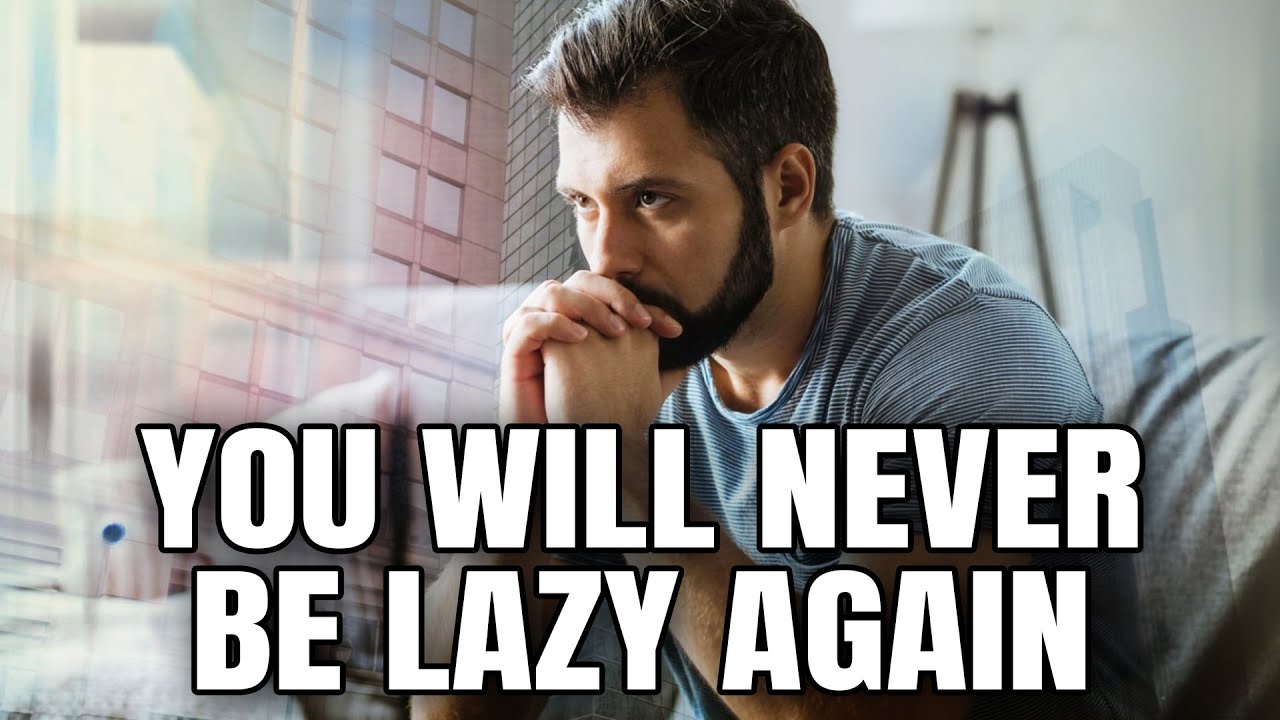 You Will Never Be Lazy Again - Motivational Video - YouTube