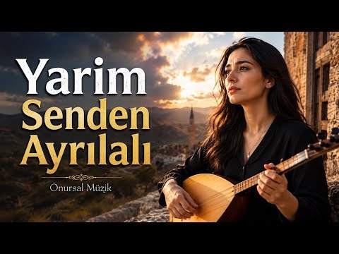 Yarim Senden Ayrılalı - Onursal Müzik | Duygusal Türkü 