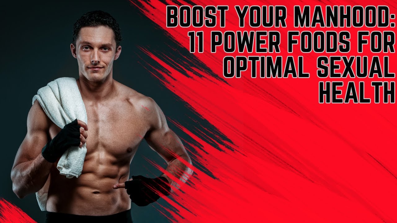 The Ultimate Diet for Male Enhancement: 11 Foods You Need to Know - YouTube