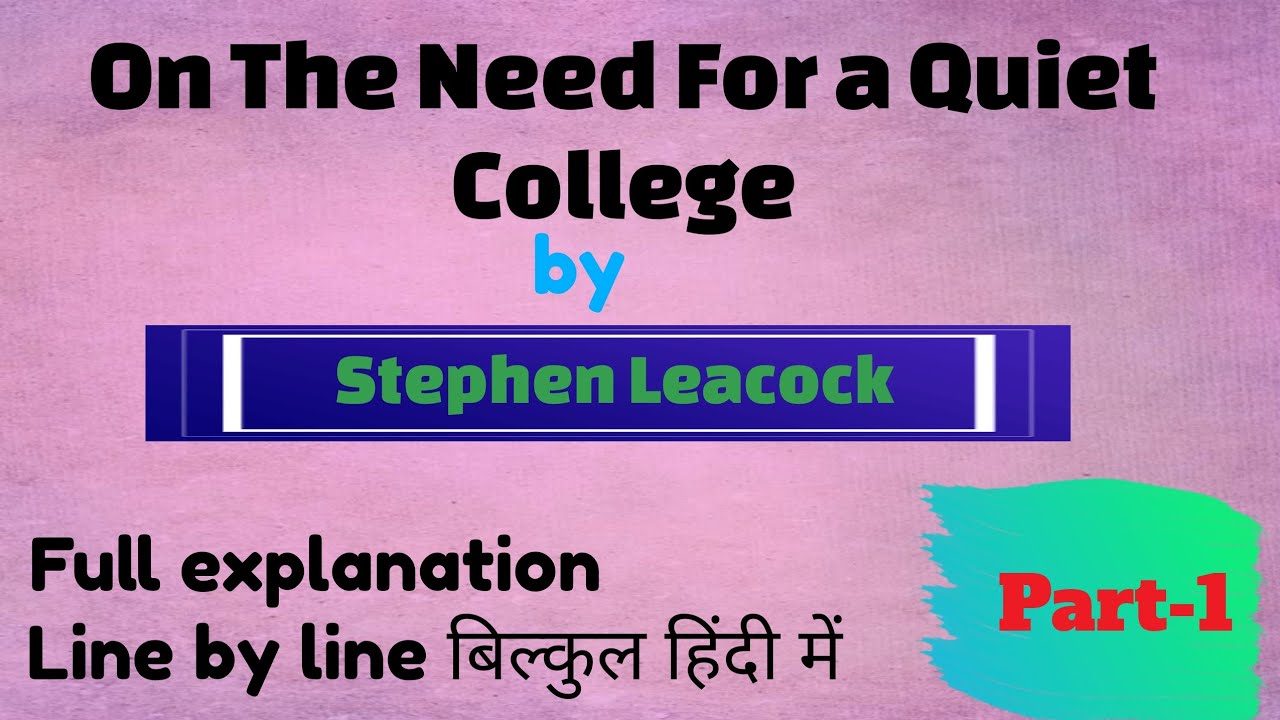 On The Need For a Quiet College by Stephen Leacock explanation in Hindi ...