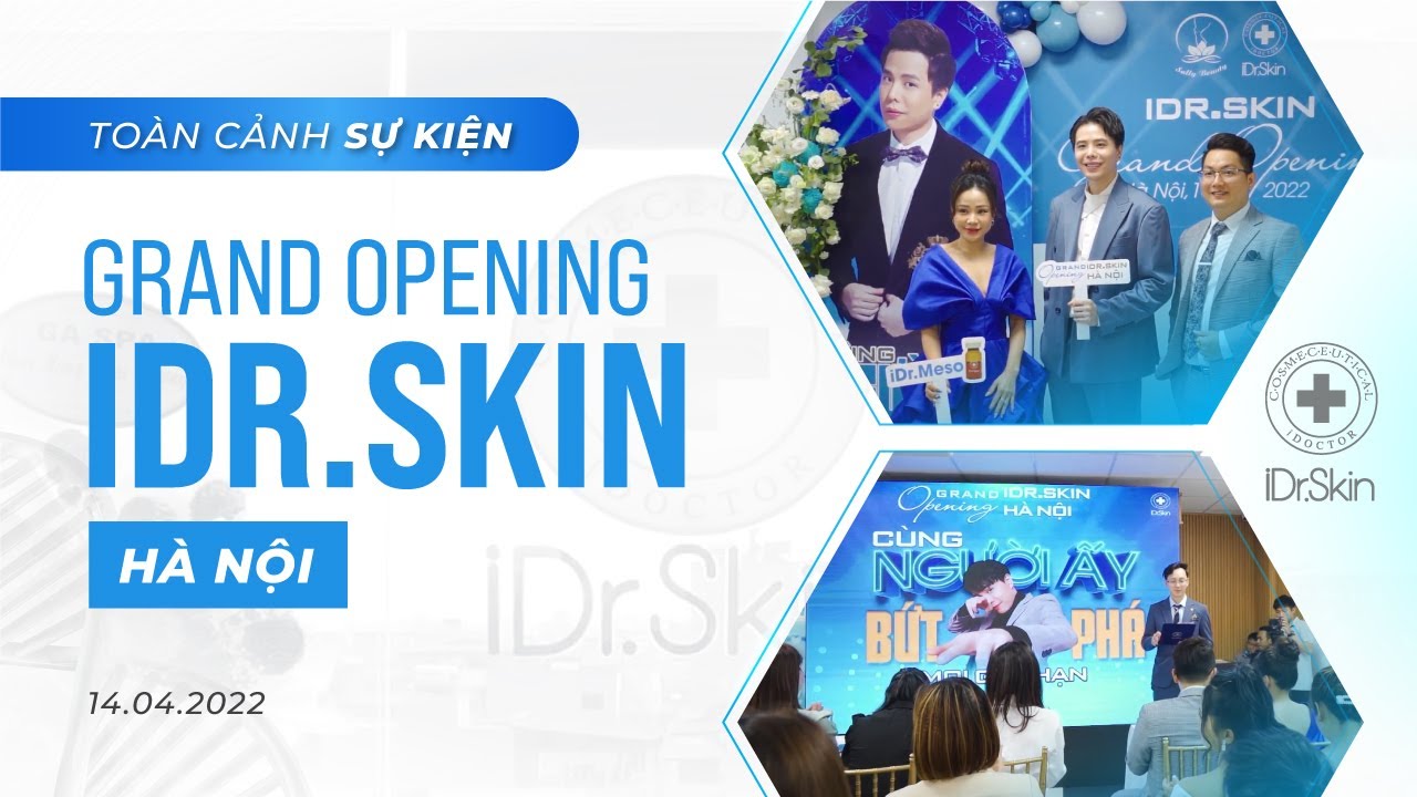 TOÀN CẢNH SỰ KIỆN GRAND OPENING IDR.SKIN TẠI HÀ NỘI | IDrSkin Official ...