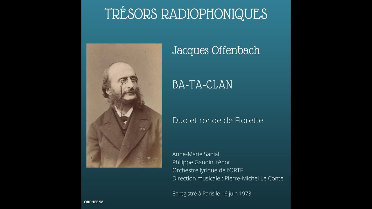 Jacques Offenbach : Ba-Ta-Clan, duo et ronde de Florette - Sanial ...