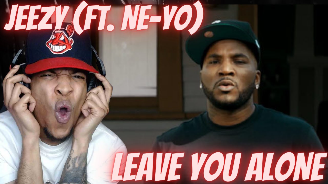 YOUNG JEEZY - LEAVE YOU ALONE (FT. NEYO) | REACTION - YouTube