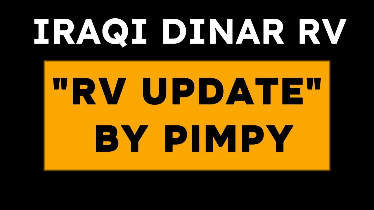 "RV UPDATE" BY PIMPY | IRAQI DINAR - YouTube