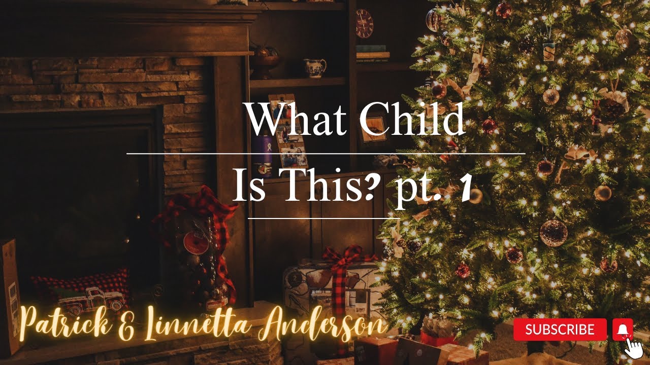 What Child is This? | Patrick Anderson & Linnetta Anderson ~ Co ...