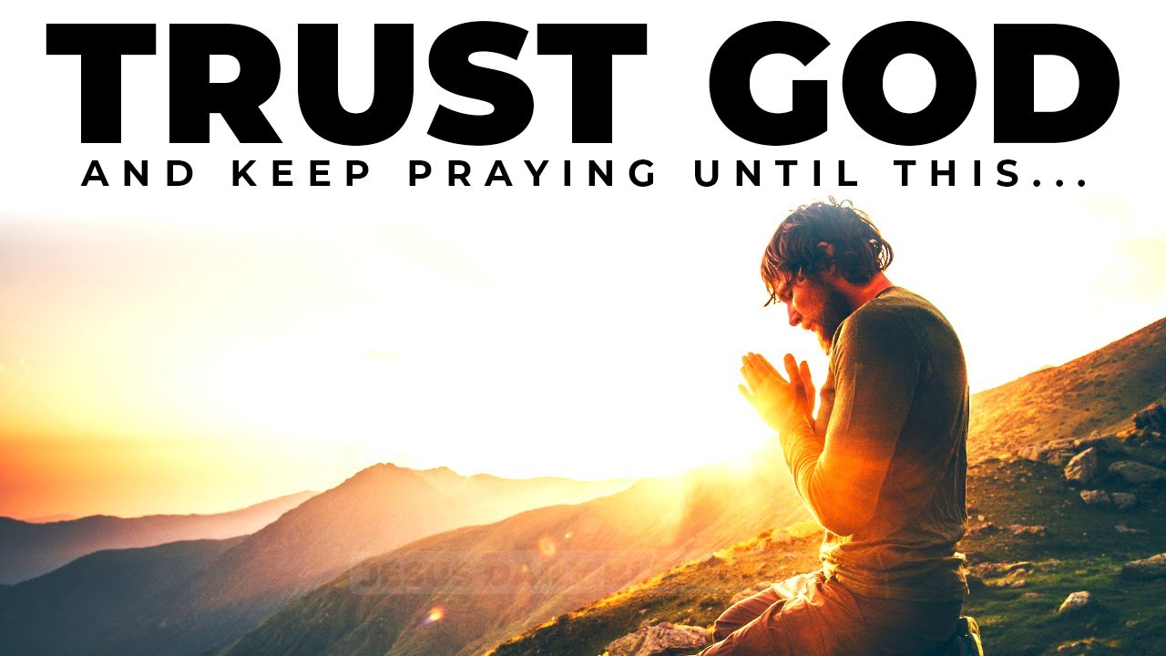 STOP DOUBTING, Trust God And Keep Praying Until Something Happens | Christian Motivation - YouTube