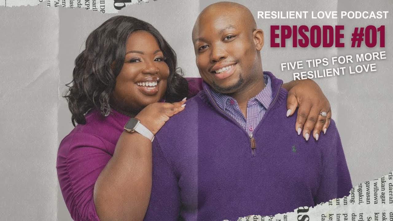 Five Tips for Resilient Love| Resilient Love Podcast #Relationships # ...