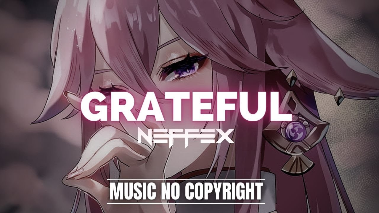 GRATEFUL - NEFFEX [Music No Copyright] - YouTube