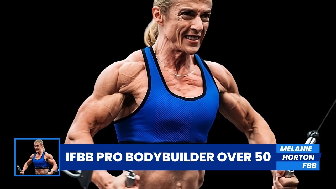 IFBB Pro Over 50: Melanie Horton's Journey as a Bodybuilder and ...
